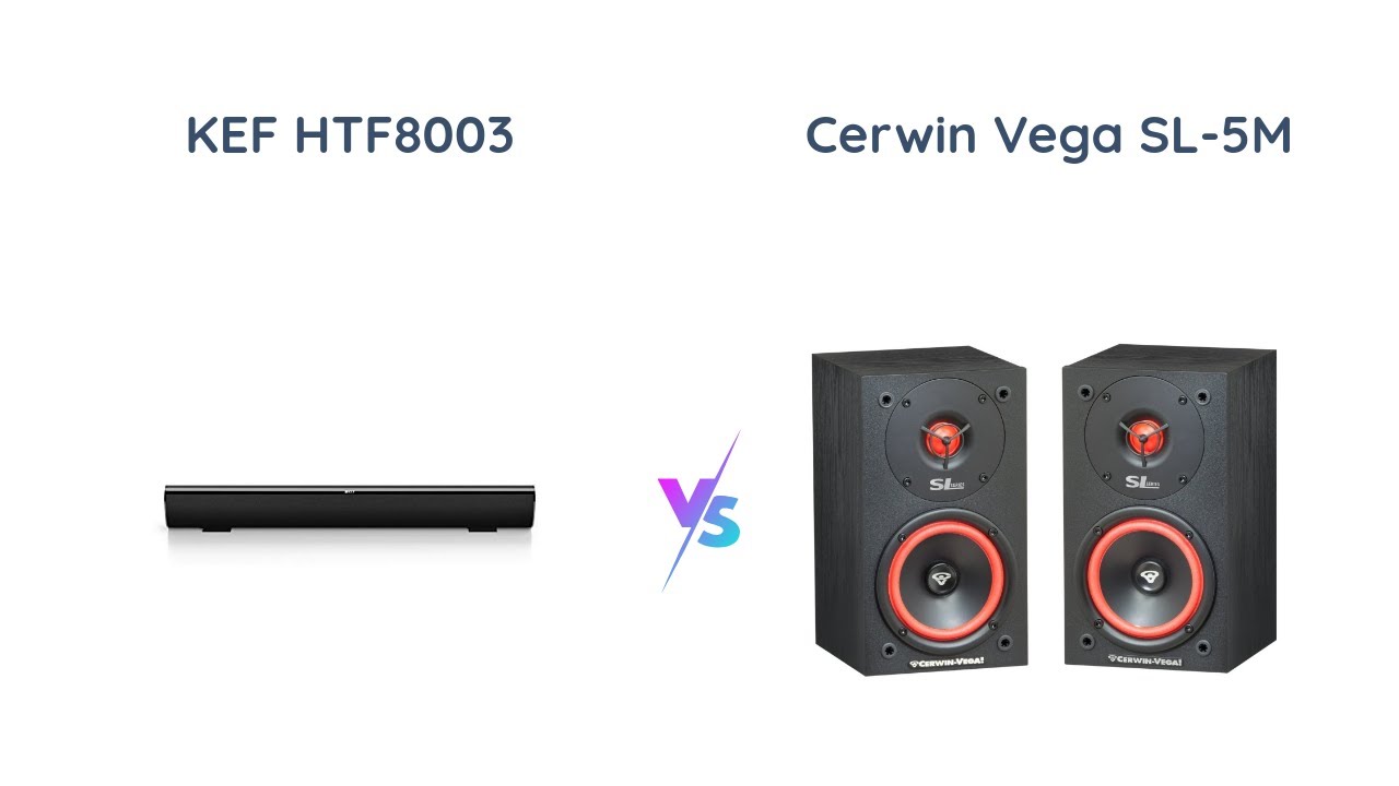 KEF HTF8003 vs Cerwin Vega SL-5M: Soundbar vs Satellite Speakers ...