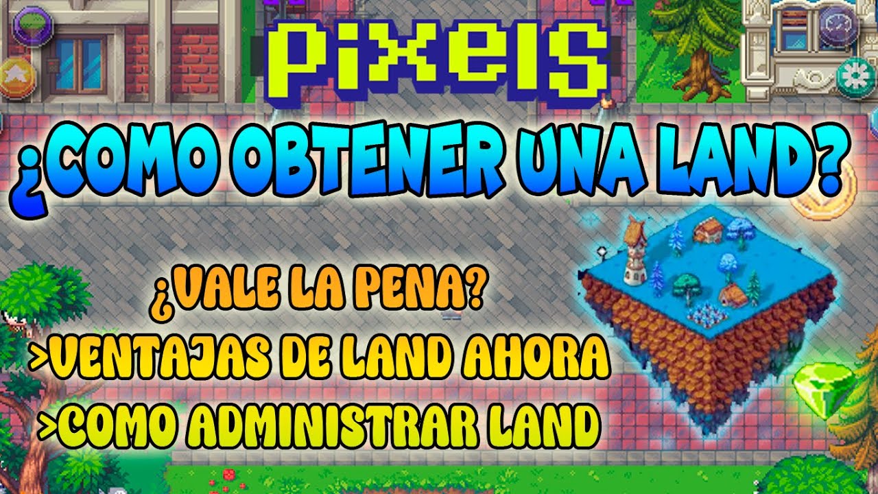 VENTAJAS DE OBTENER UNA LAND HOY ¿VALE LA PENA? | PIXELS NFT GAME 2024 ...