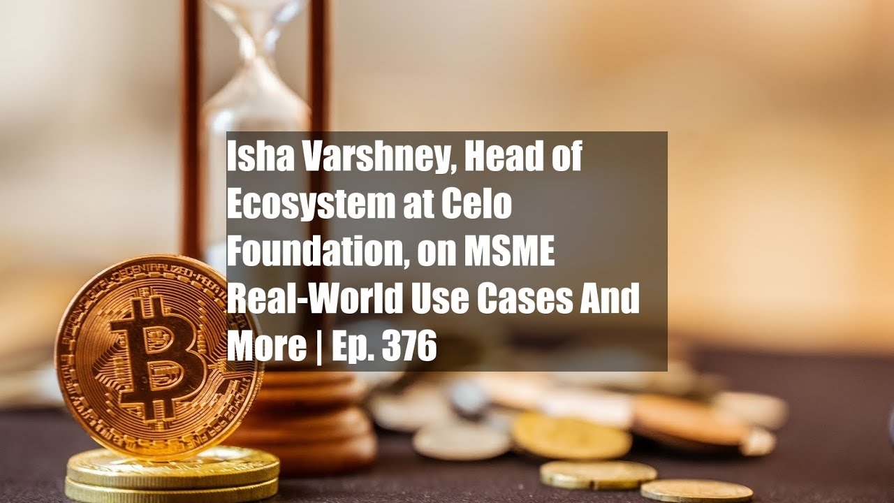 Isha Varshney, Head of Ecosystem at Celo Foundation, on MSME - YouTube