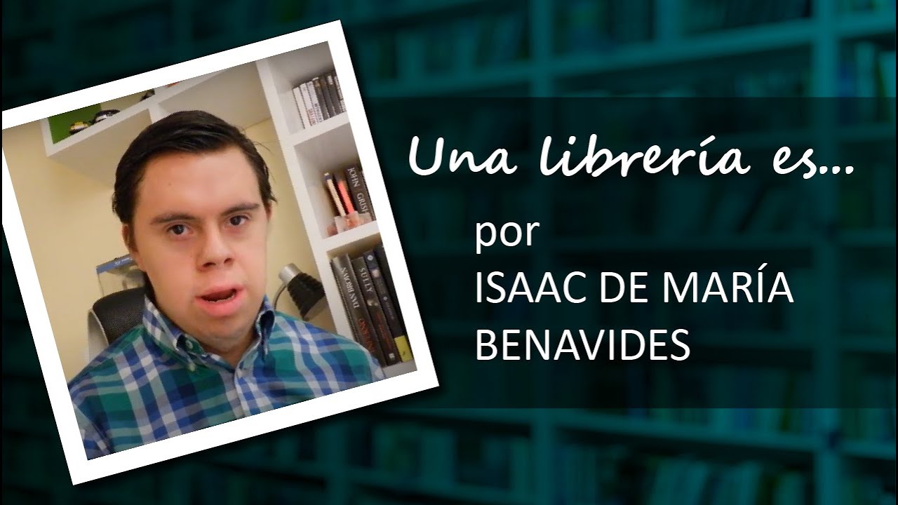 Una librería es...por Isaac de María Benavides - YouTube