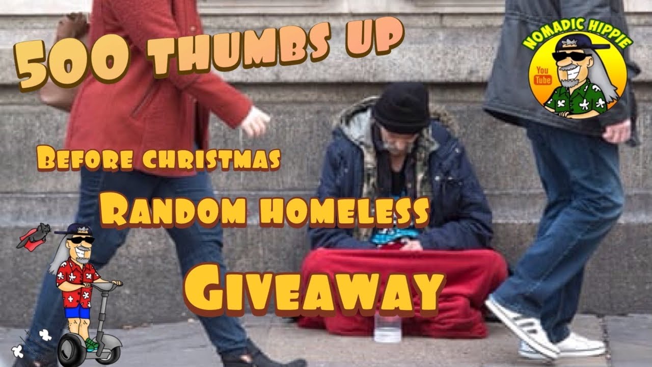 500 thumbs up random homeless person giveaway. nomadic hippie - YouTube