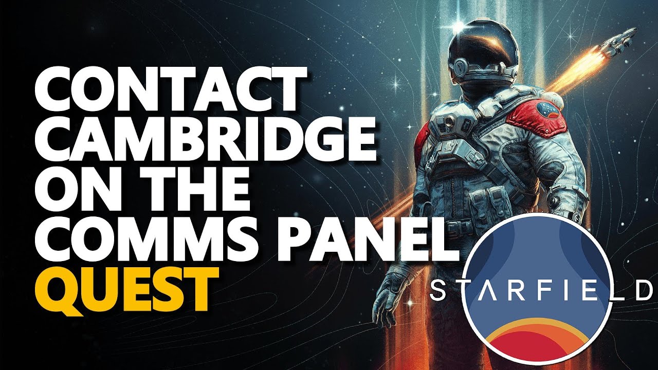 Contact Cambridge on the Comms Panel Starfield - YouTube