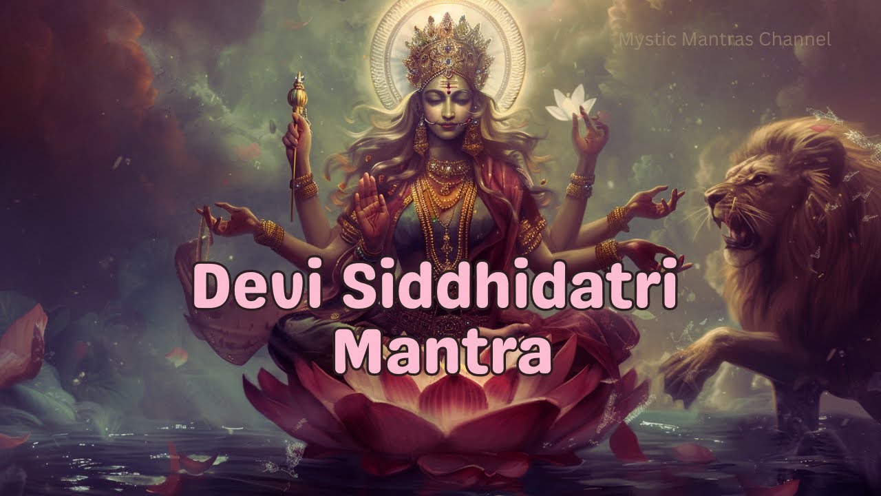 Devi Siddhidatri Mantra - For spiritual growth, inner strength, and ...