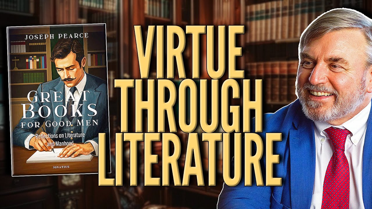 Why Men Need Great Books (with Renowned Author Joseph Pearce) - YouTube