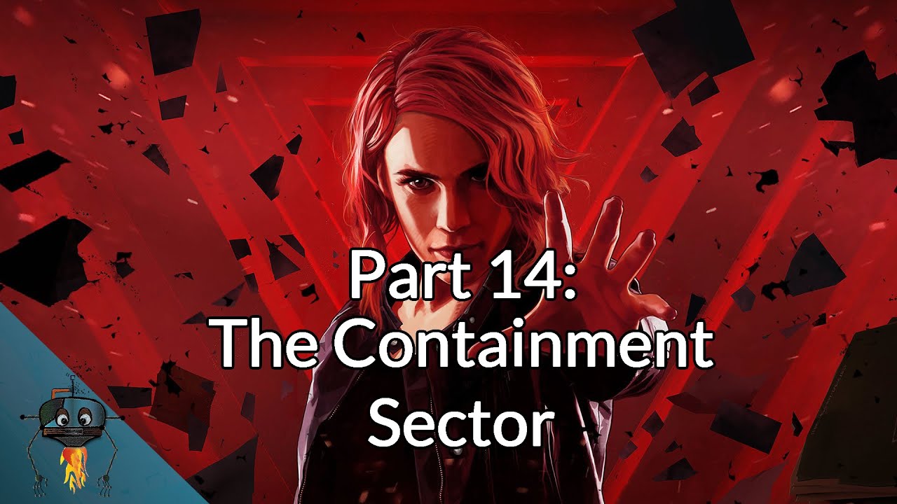 Control Part 14: The Containment Sector [Blind Playthrough] - YouTube