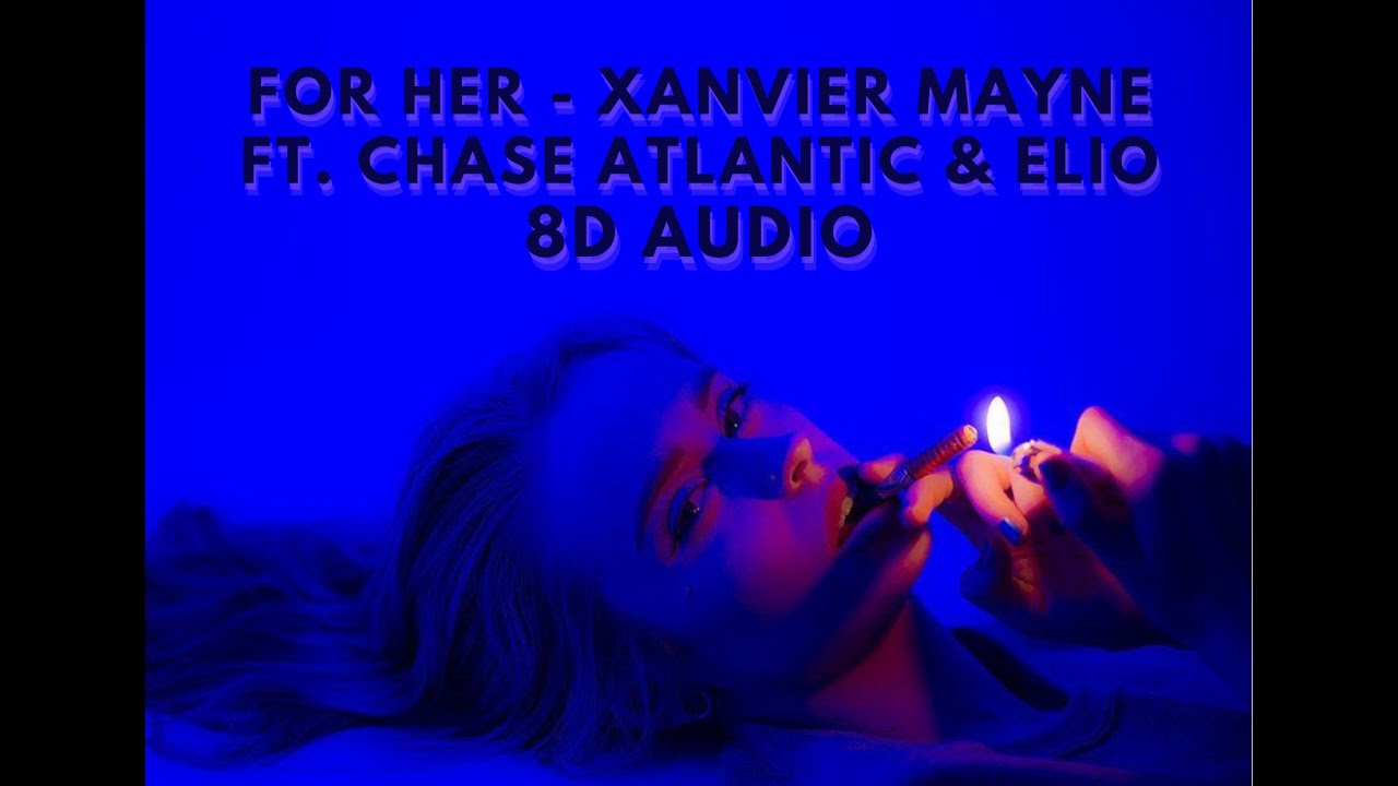 For Her - Xavier Mayne ft.Chase Atlantic & ELIO 🔊8D audio🔊 (lyrics ...