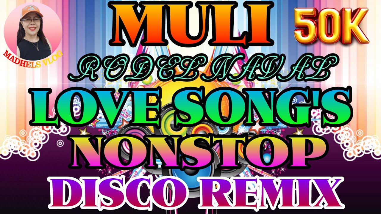 MULI BY: RODEL NAVAL LOVE SONG'S NONSTOP DISCO REMIX - YouTube