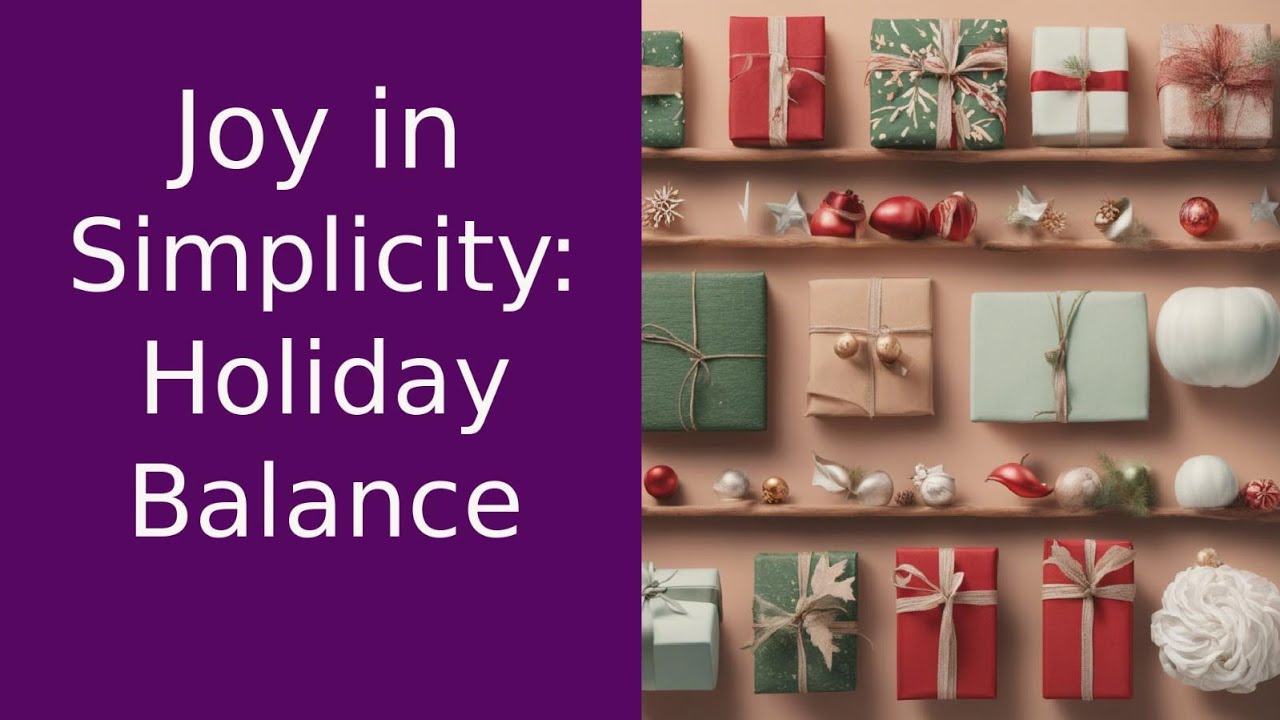 Finding Joy in Simplicity: Balancing Holiday Expectations - YouTube