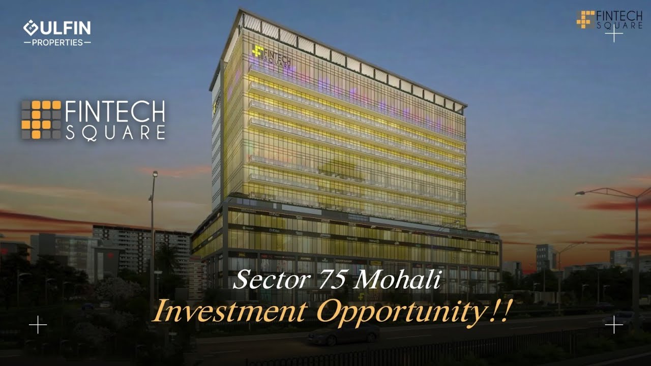 Discover Fintech Square in Mohali Sector 75! Best Development for ...