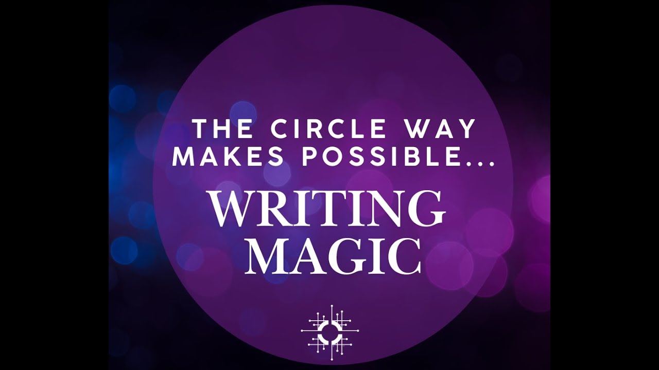 The Circle Way Writing Magic - YouTube