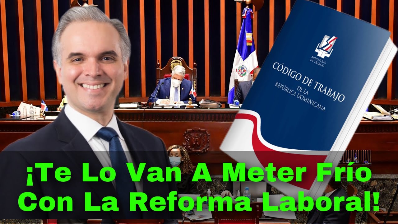 ¿LA NUEVA REFORMA AL CÓDIGO DE TRABAJO DOMINICANO ES UN MACO ENTRE ...
