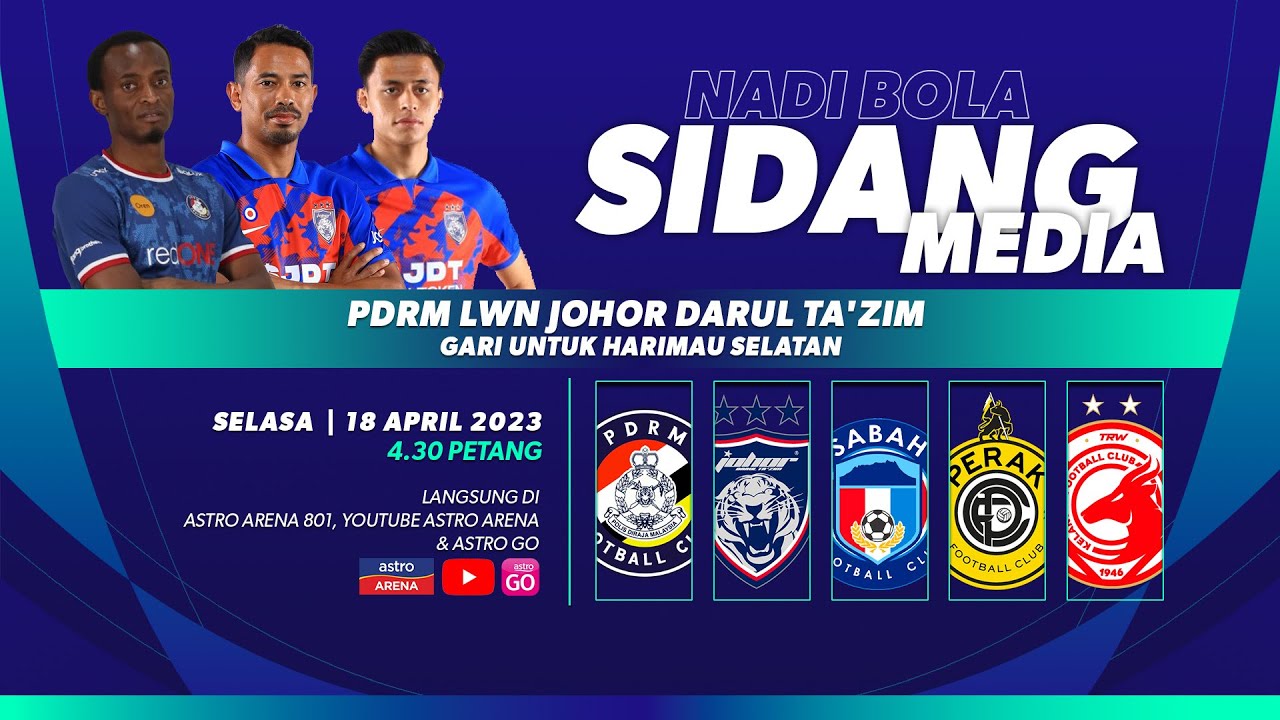 Sidang Media PDRM lwn Johor Darul Ta'zim : Gari Untuk Harimau Selatan ...