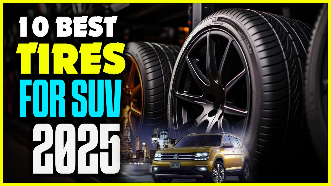 Top 10 Best Tires for SUVs: Unbeatable Performance and Durability ...