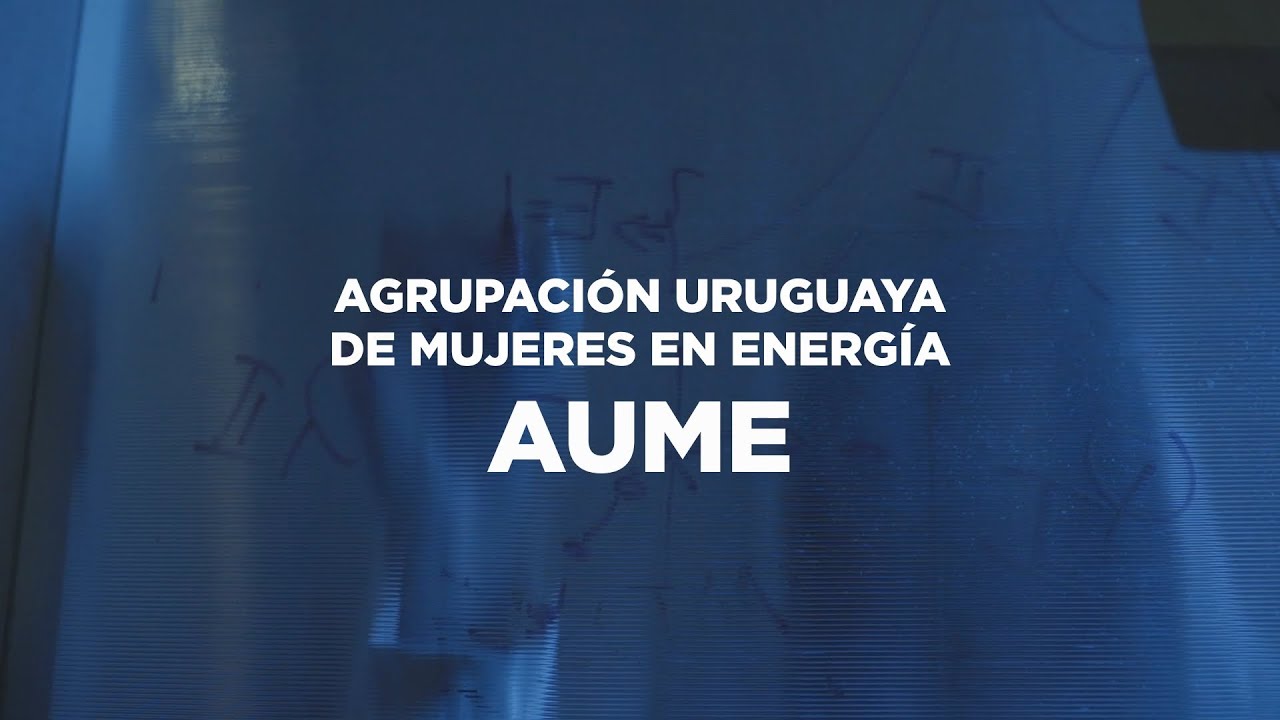 Agrupación uruguaya de mujeres en energía AUME - YouTube