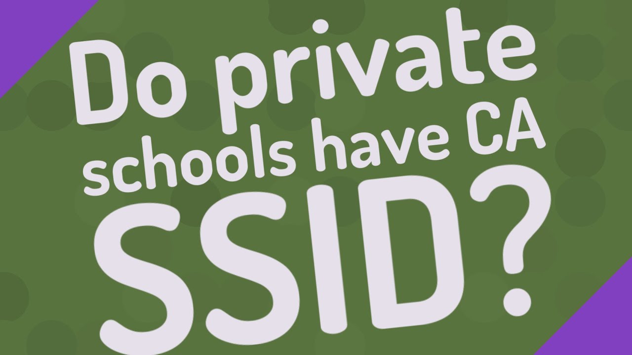 Do Private Schools Have CA SSID YouTube do-private-schools-have-ca-ssid-youtube