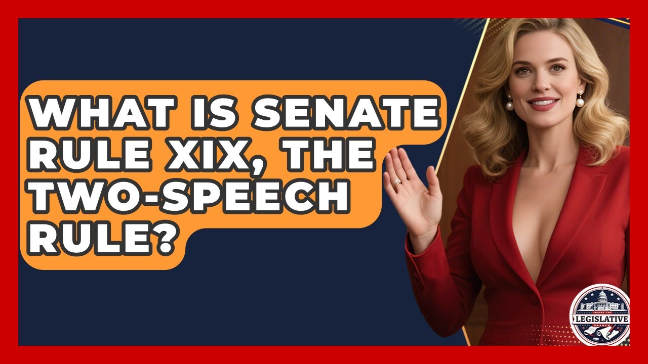 What Is Senate Rule XIX, The Two-Speech Rule? - Inside the Legislative ...