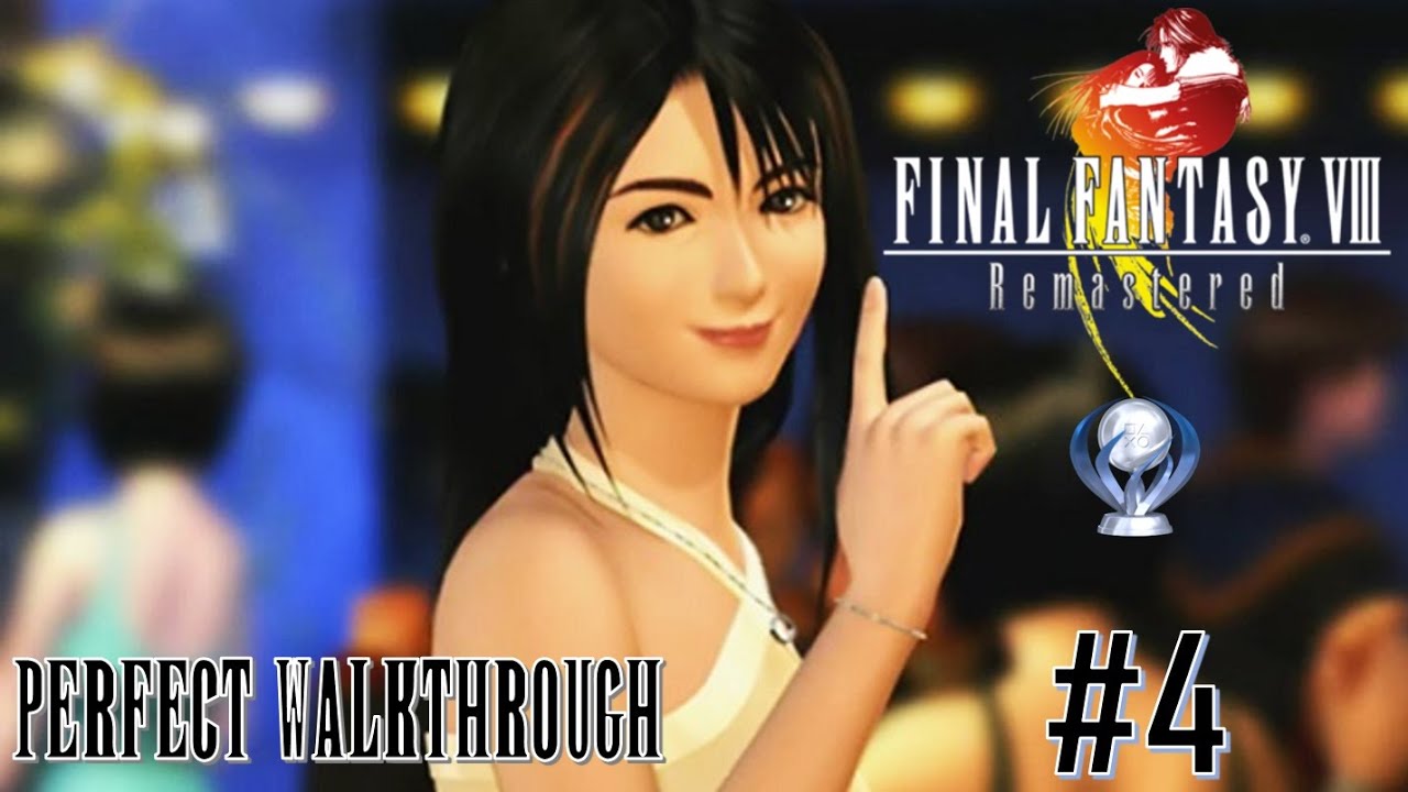 Final Fantasy VIII Remastered Perfect Walkthrough Part 4 - YouTube