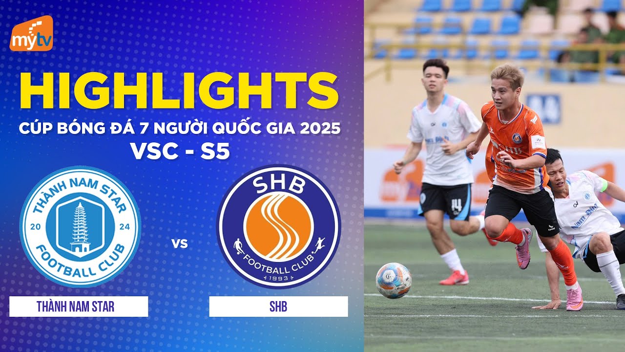 HIGHLIGHTS: THÀNH NAM STAR VS SHB | HYUNDAI THÀNH CÔNG CUP 2025 (VSC-S5 ...