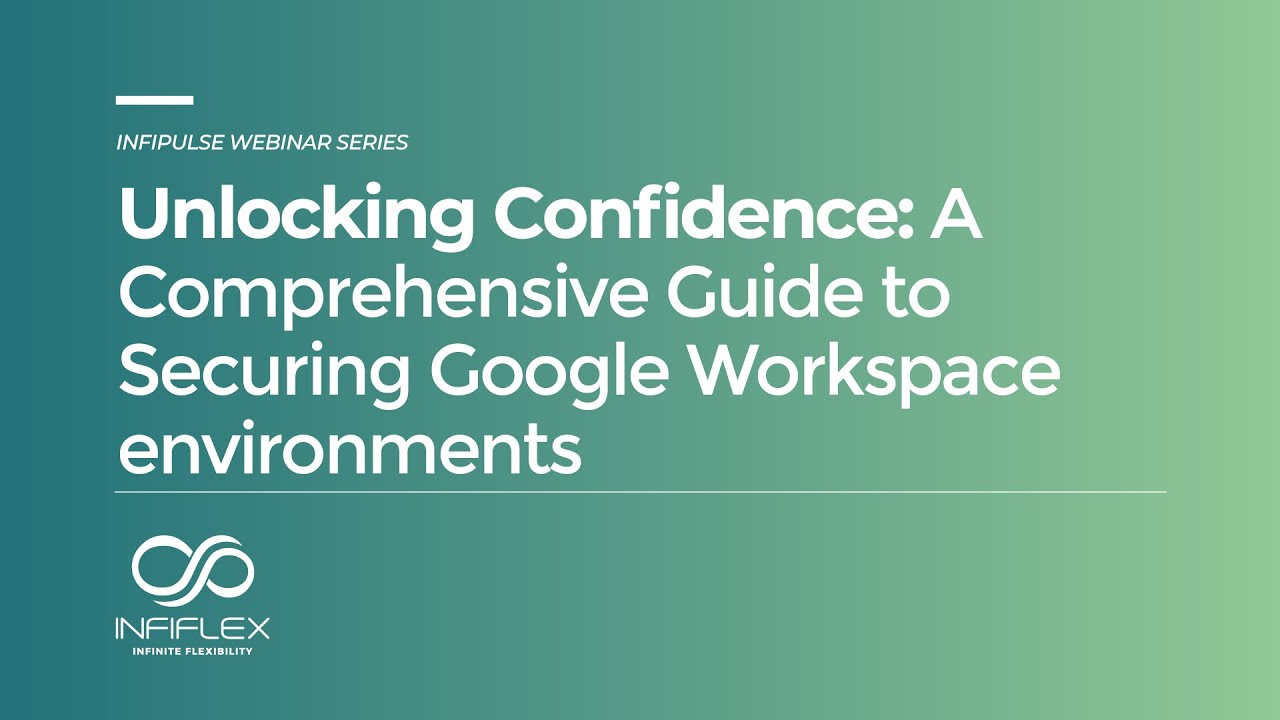Unlocking Confidence A Comprehensive Guide to Securing Google Workspace Environments - YouTube