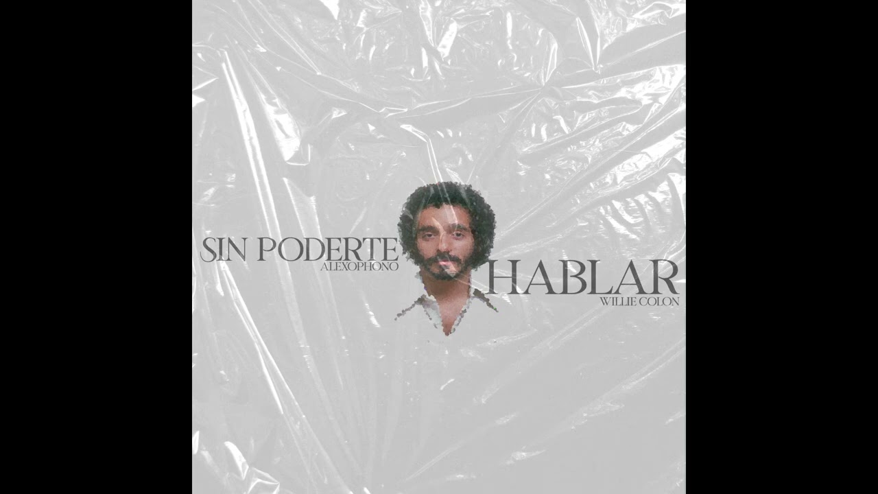 SIN PODERTE HABLAR ¬¬ ALEXOPHONO X WILLIE COLON - YouTube