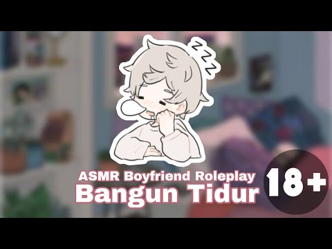 ASMR Boyfriend | Bangun Tidur | Suara cowok roleplay