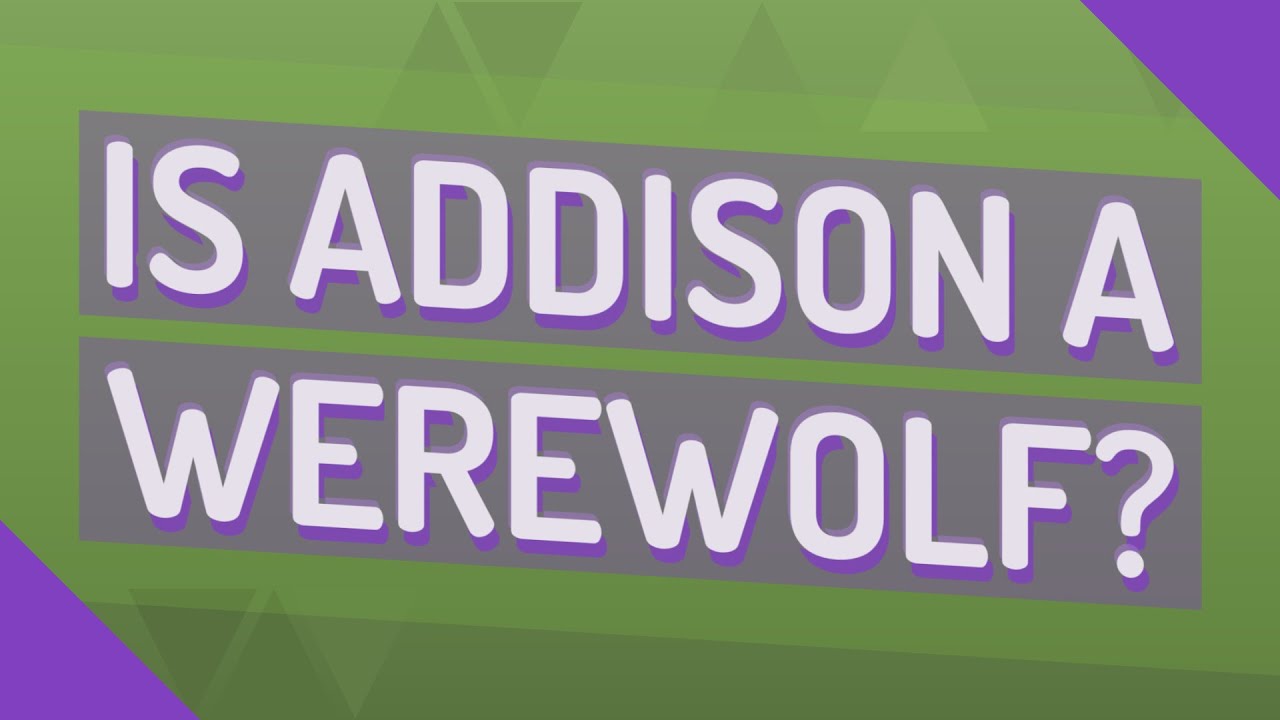 Is Addison a werewolf? - YouTube