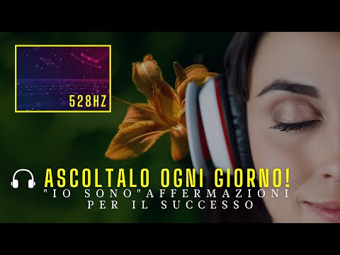“IO SONO” Affermazioni per il Successo 🎧 (528hz + booster subliminale)