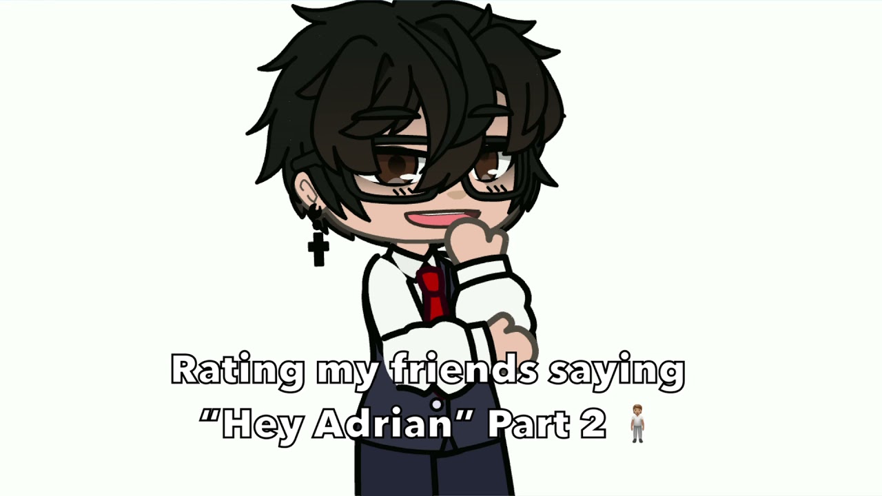 Rating my friends saying “Hey Adrian” Part 2 😏🙇🏽‍♂️🧍🏻 - YouTube