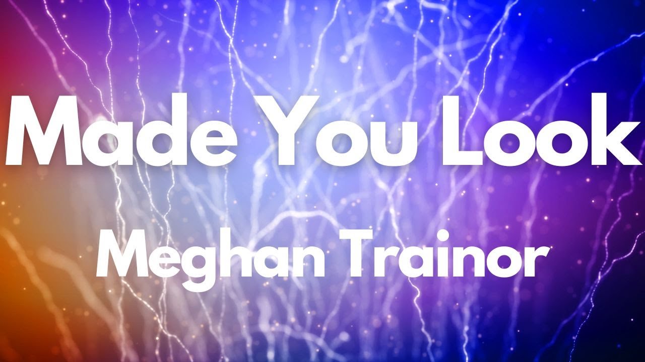 Made You Look - Meghan Trainor (Lyrics) | Lyric Video - YouTube