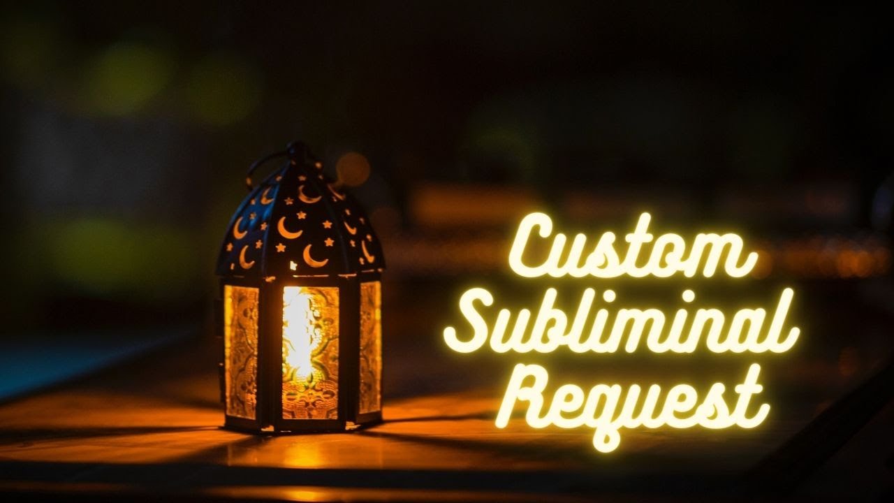 Custom Subliminal Request || Halal Subliminal - YouTube