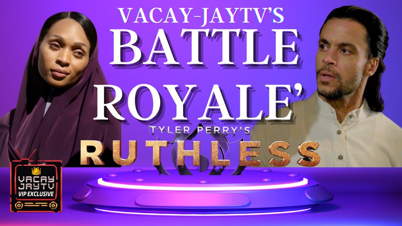 VACAY-JAYTV’S BATTLE ROYALÉ!! | TYLER PERRY’S RUTHLESS!! - YouTube