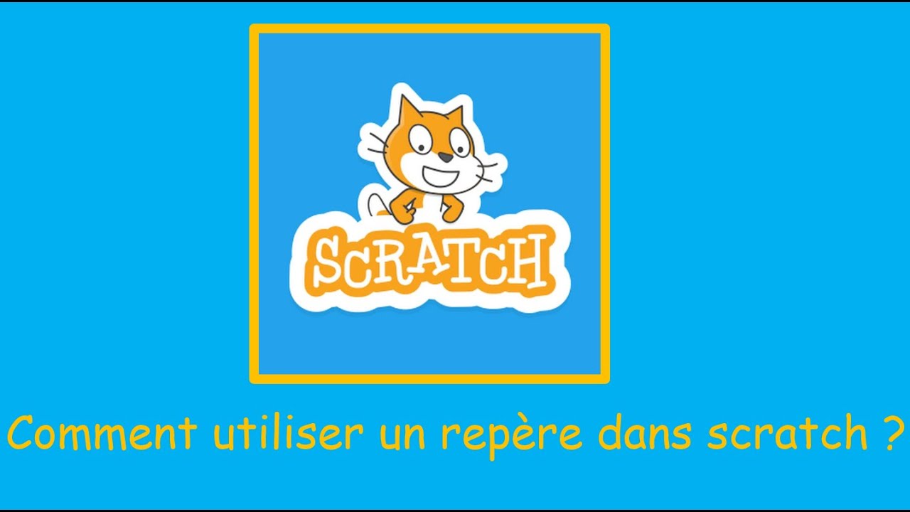 COMMENT UTILISER UN REPÈRE DANS SCRATCH ? - YouTube