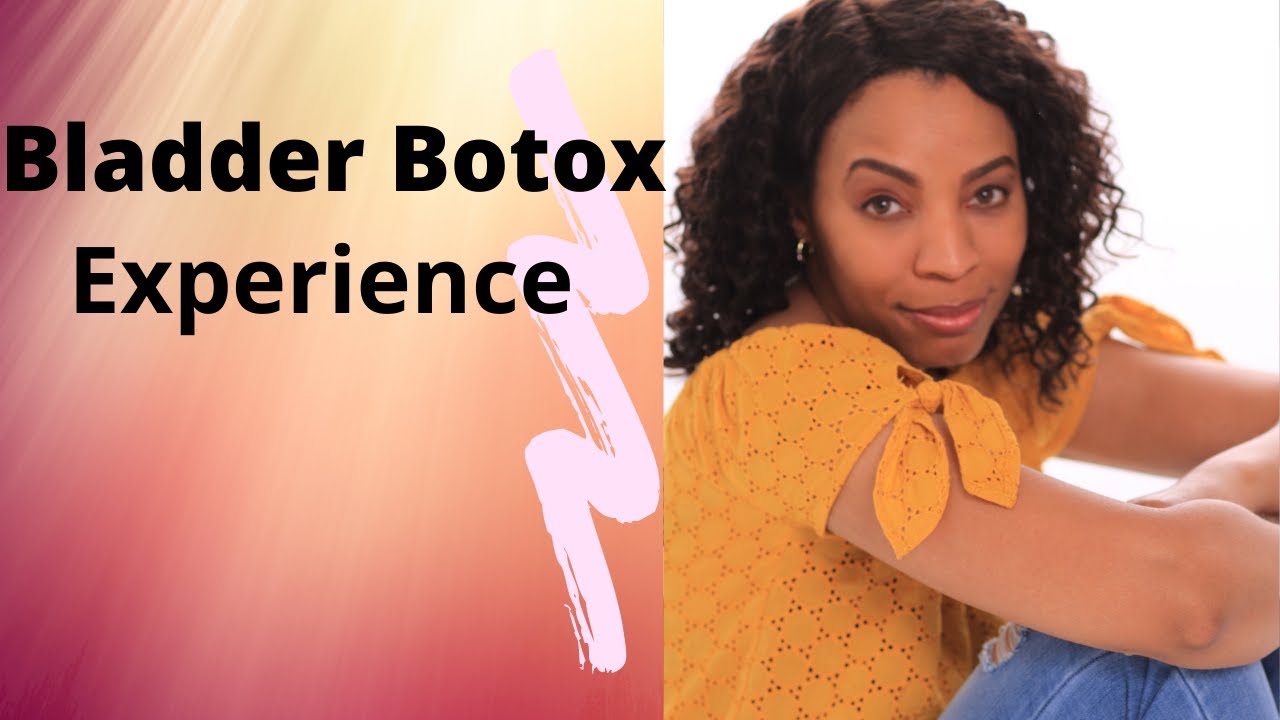 Botox in My Bladder My Experience [ did it Help /Hurt 🤔 - YouTube