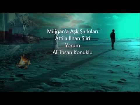 Müjgan'a Aşk Şarkıları/Attila İlhan Şiiri