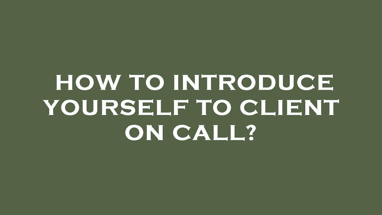 How to introduce yourself to client on call? - YouTube