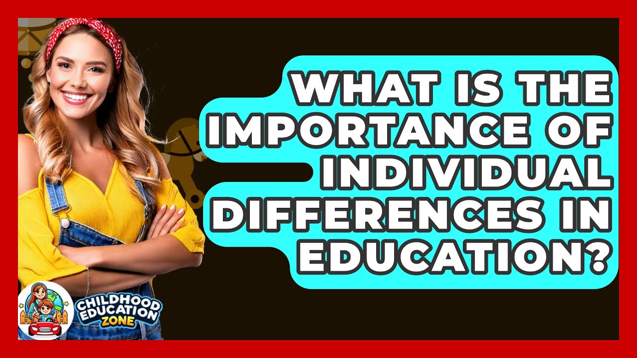 What Is The Importance Of Individual Differences In Education ...