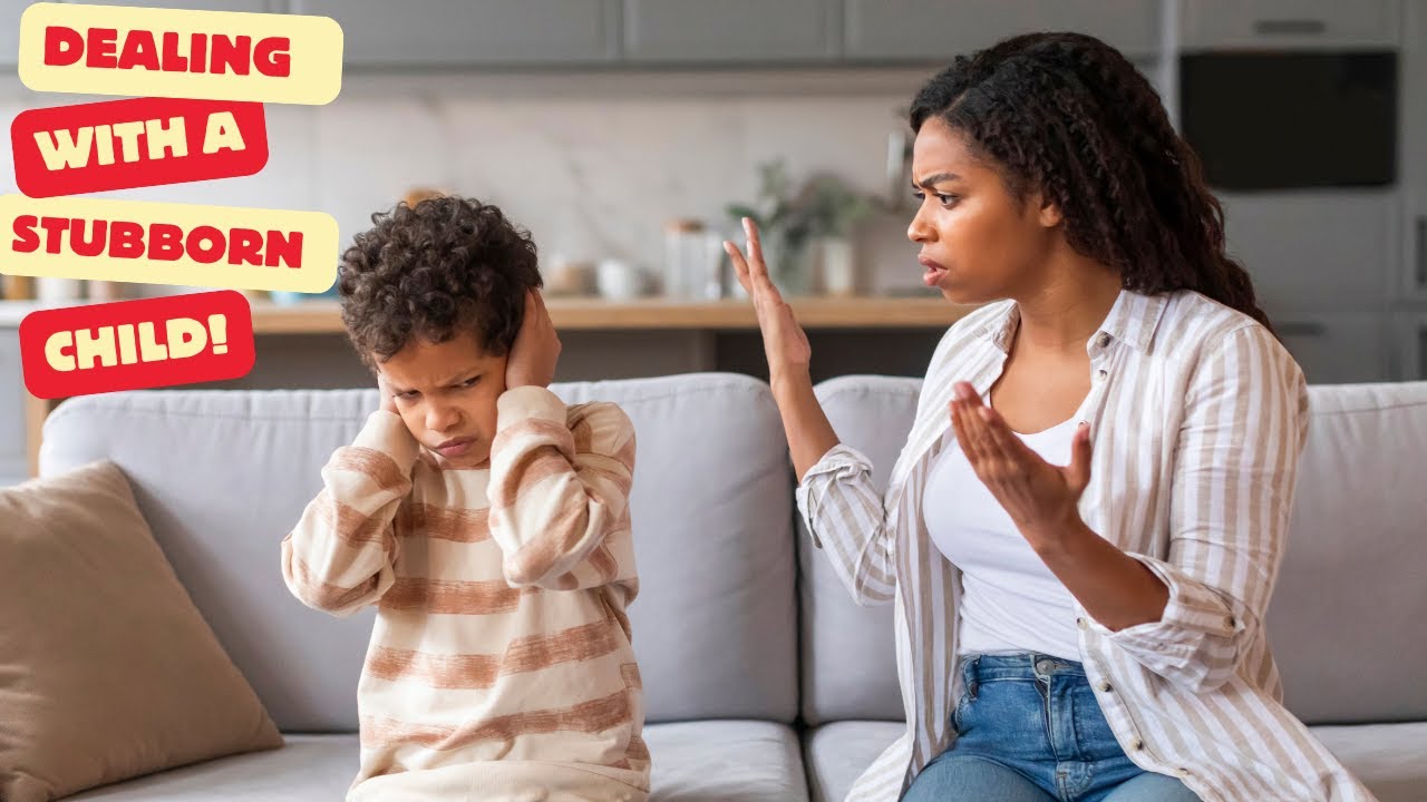 Powerful Strategies for Dealing with a Stubborn Child! - YouTube
