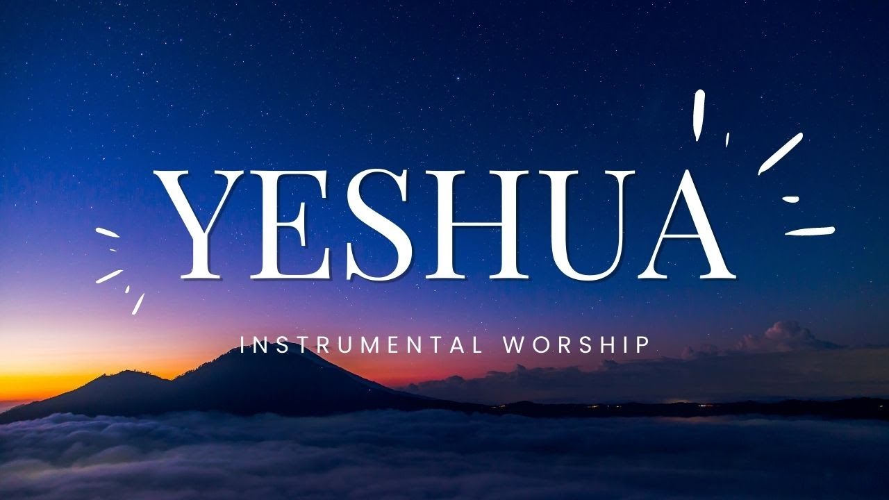 2 HOURS // YESHUA // INSTRUMENTAL SOAKING WORSHIP // - YouTube