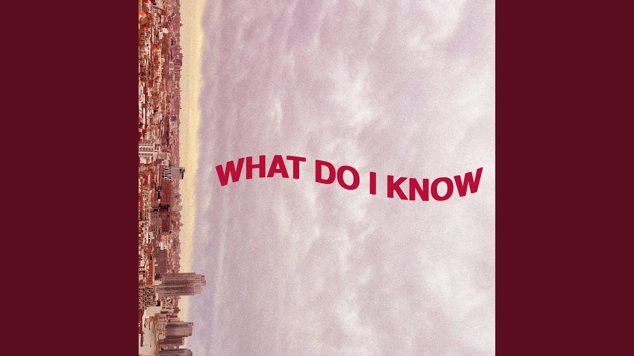 What Do I Know - YouTube