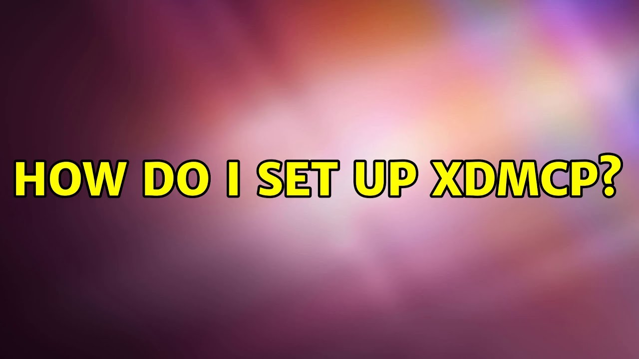 Ubuntu: How do I set up XDMCP? - YouTube
