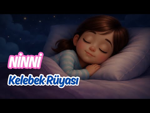 Ninni – Huzurlu Uyku İçin Sakin Türkçe Bebek Ninnisi | Kelebek Rüyası