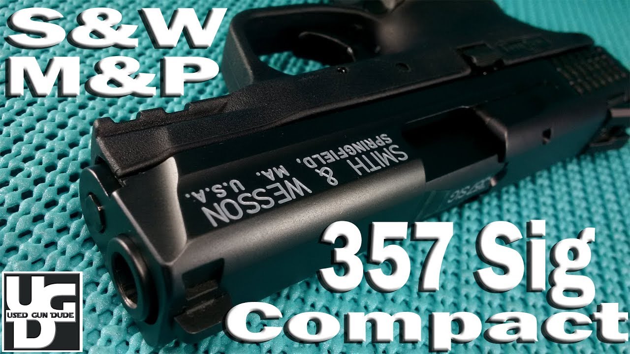 Smith & Wesson M&P 357 Sig Compact Range Review, H*T & R*D have been ...
