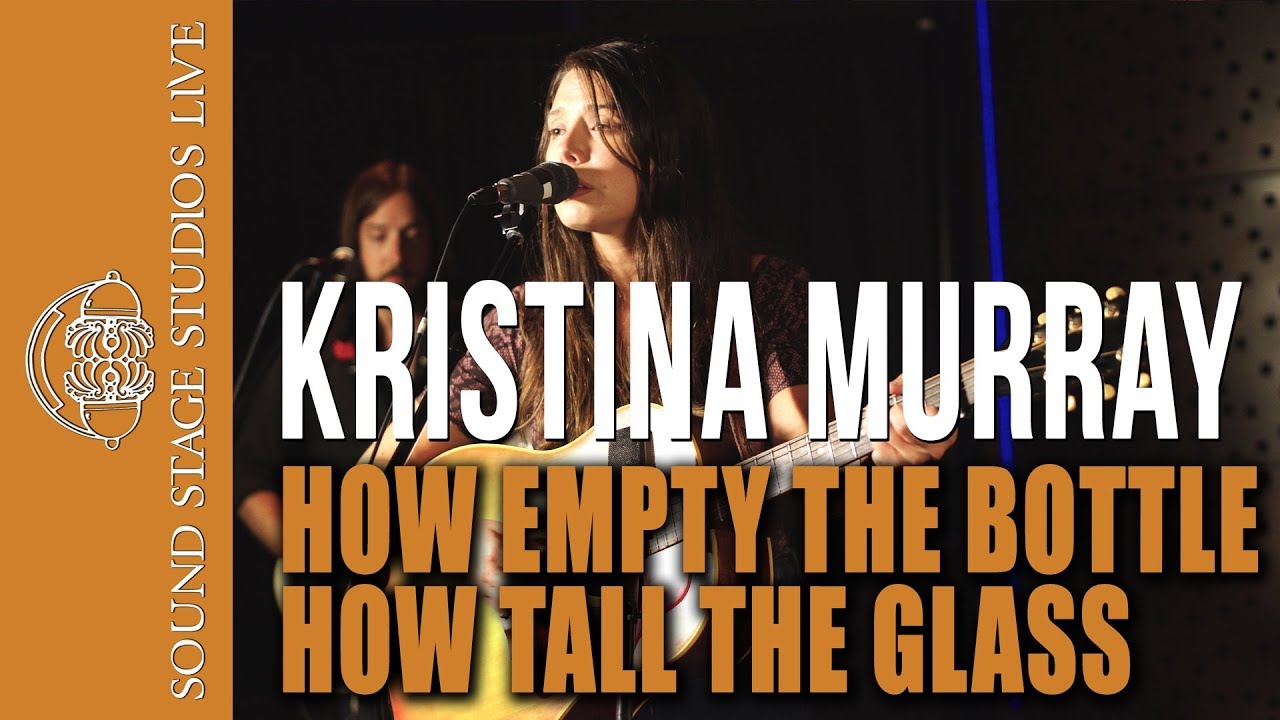 Kristina Murray - "How Empty the Bottle, How Tall the Glass" - Sound ...