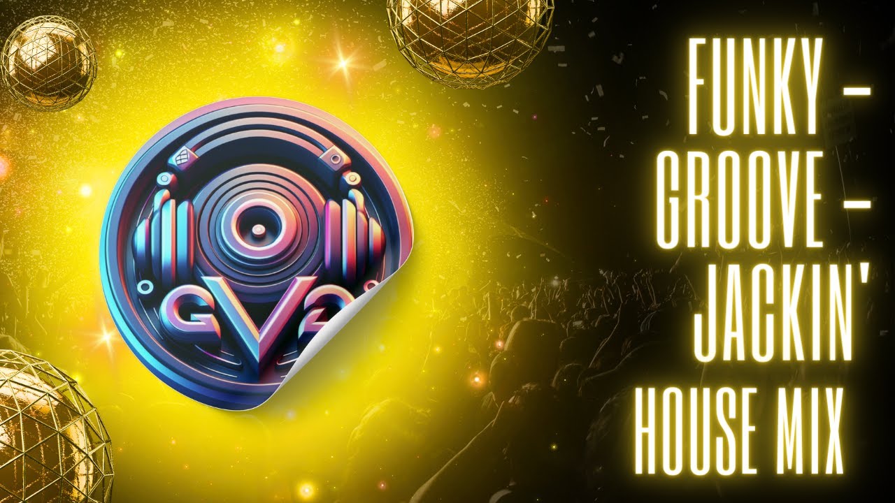 Funky - Groove - Jackin' House Mix - YouTube