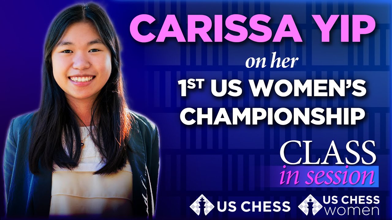IM Carissa Yip on the MEMORABLE MOVES behind her first US Women's Title ...