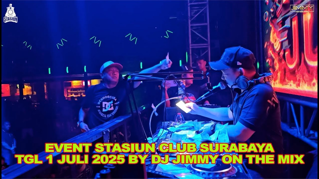 EVENT STASIUN CLUB SURABAYA TGL 1 JULI 2025 BY DJ JIMMY ON THE MIX ...