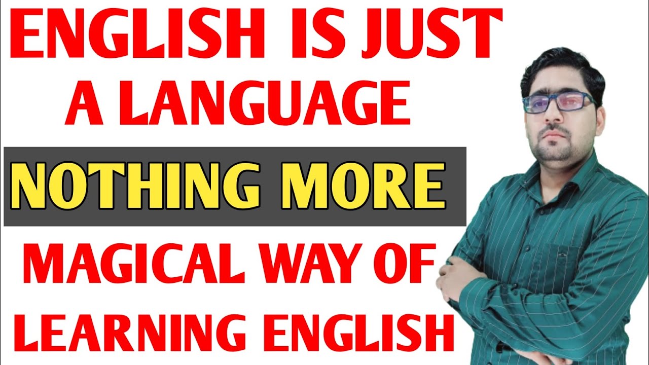 ENGLISH IS JUST A LANGUAGE , NOTHING MORE MAGICAL WAY OF LEARNING ...