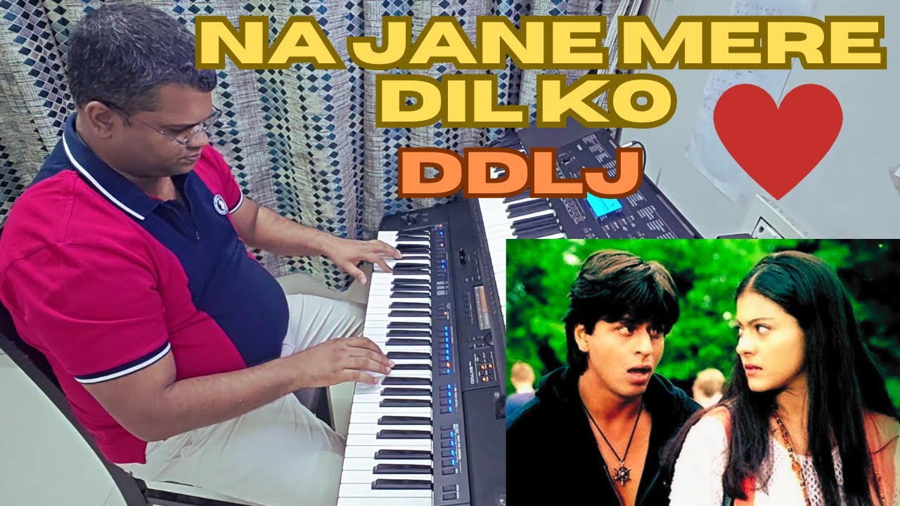 Na Jaane Mere Dil Ko Kya I Ho Gaya Hai Tujhko DDLJ [1995] on Keyboard ...