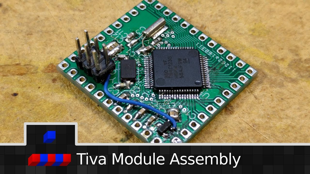 0x0003 - Tiva Module Assembly - YouTube