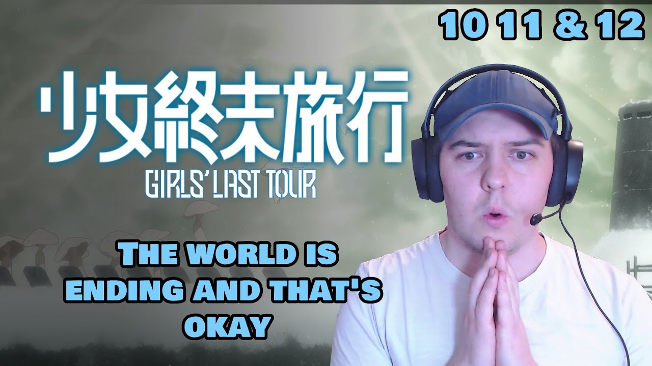 Girls' Last Tour Episodes 10, 11 and 12 - Loneliness and companionship ...